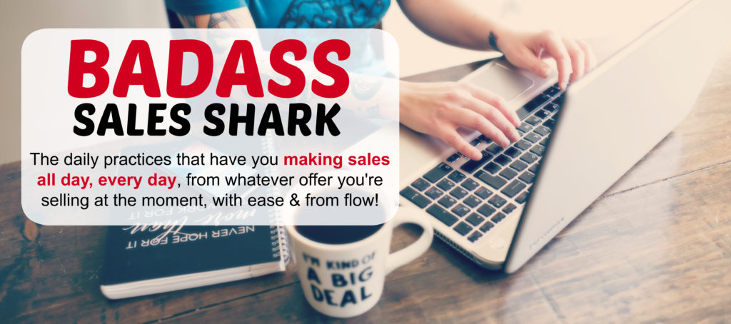 DISCOVER HOW TO BECOME A BADASS SALES SHARK AND MAKE SALES EVERY SINGLE ...